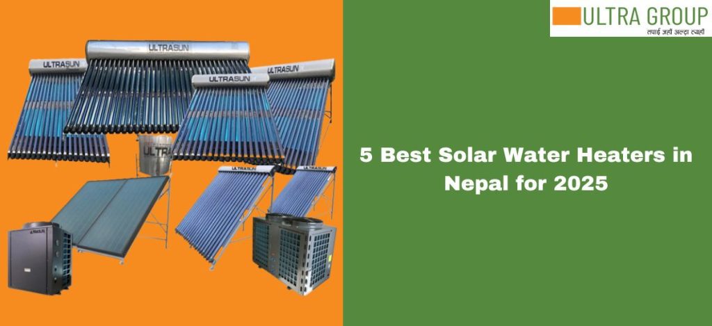 5 Best Solar Water Heaters in Nepal - Ultra Group
